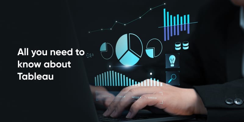 All You Need To Know About Tableau: A Practical Guide