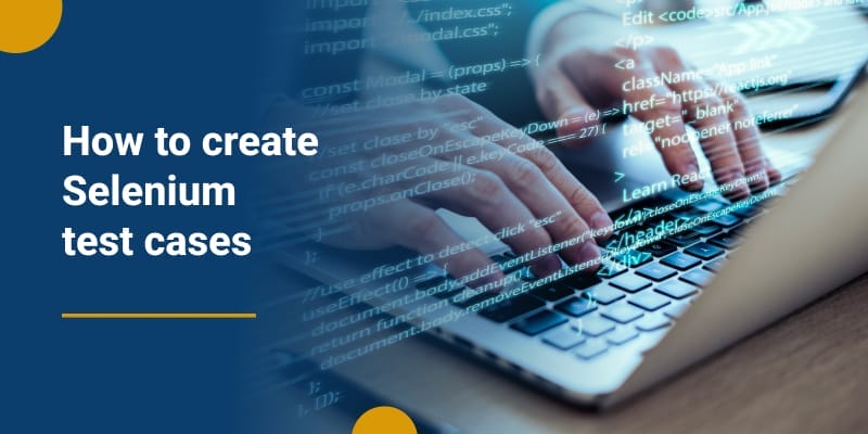 Know How To Create Test Cases In Selenium With Apt Guidance Know How To Create Test Cases In Selenium With Apt Guidance