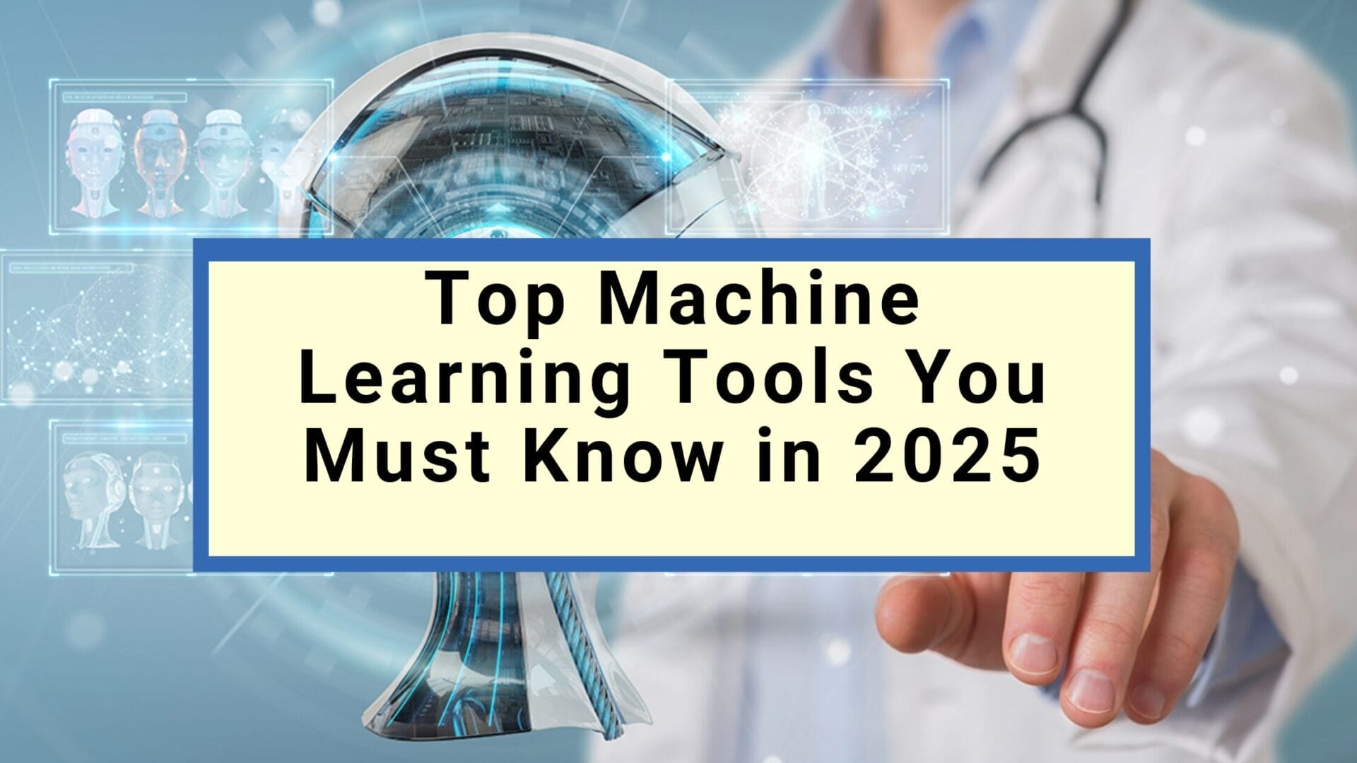 Top Machine Learning Tools You Must Know In 2025
